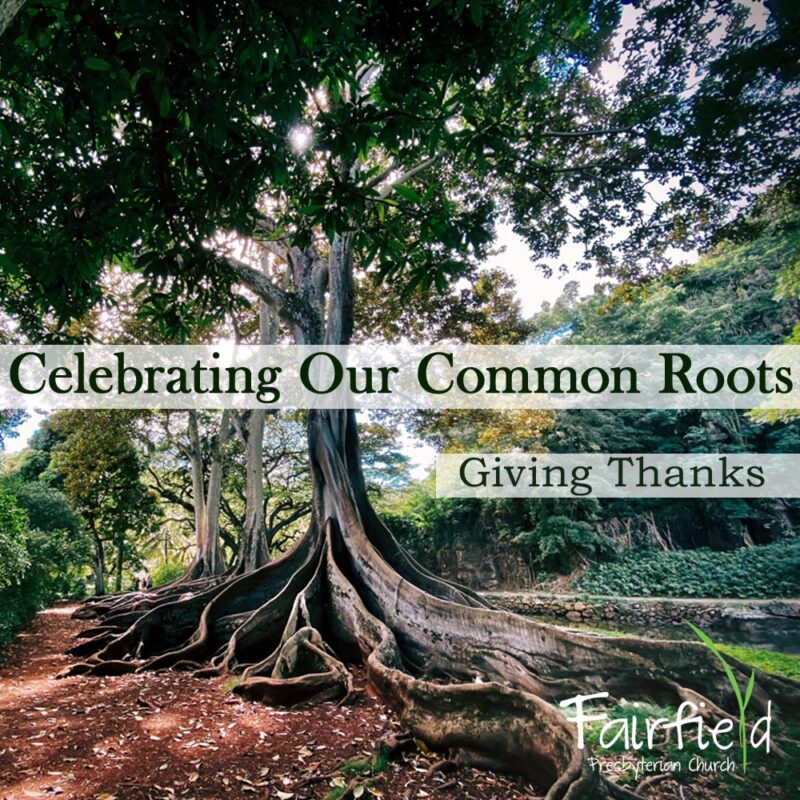Celebrating Our Common Roots: Giving Thanks (9:00 am) – Fairfield ...